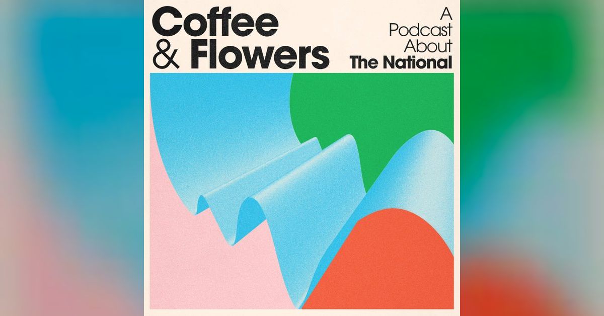 Coffee & Flowers: A podcast about The National | Christopher Hooton and ...
