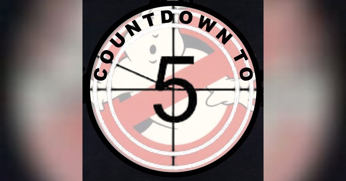Countdown to Five - Ghostbusters, Ep. 1 - Listen...you smell something ...