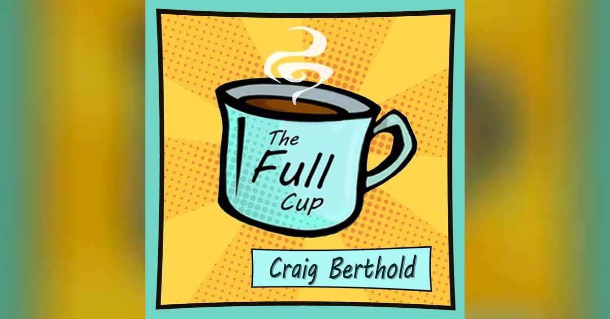 The Full Cup | craigberthold