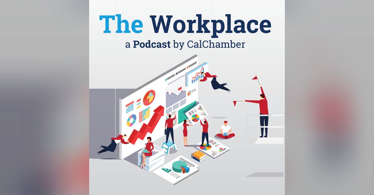 The Workplace: a Podcast by CalChamber - Episode 235 - Practical Tips ...