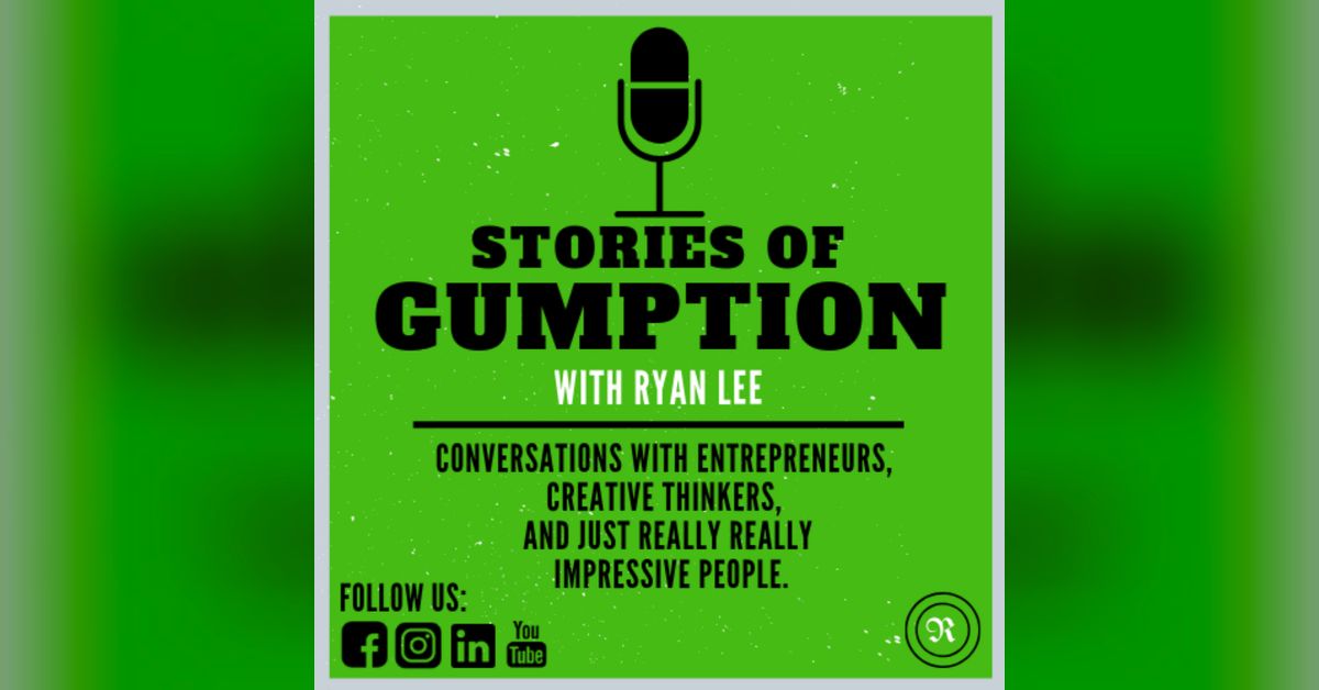 Stories of Gumption | Ryan C Lee