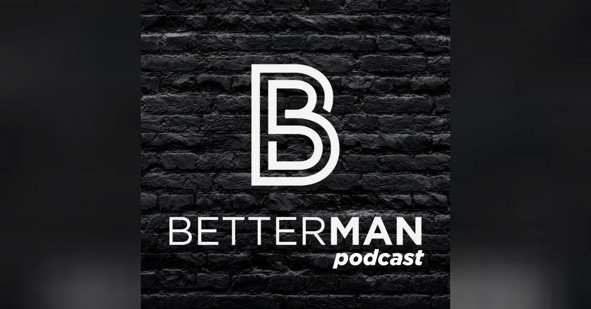 BetterMan on the Road | Devoted to God's Word | BetterMan Podcast