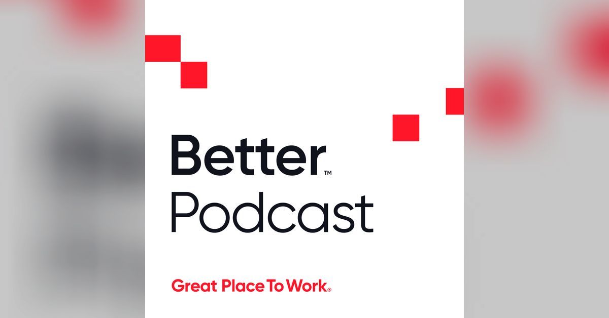 Better by Great Place To Work Podcast - Summit Series: Season 2: Chief ...
