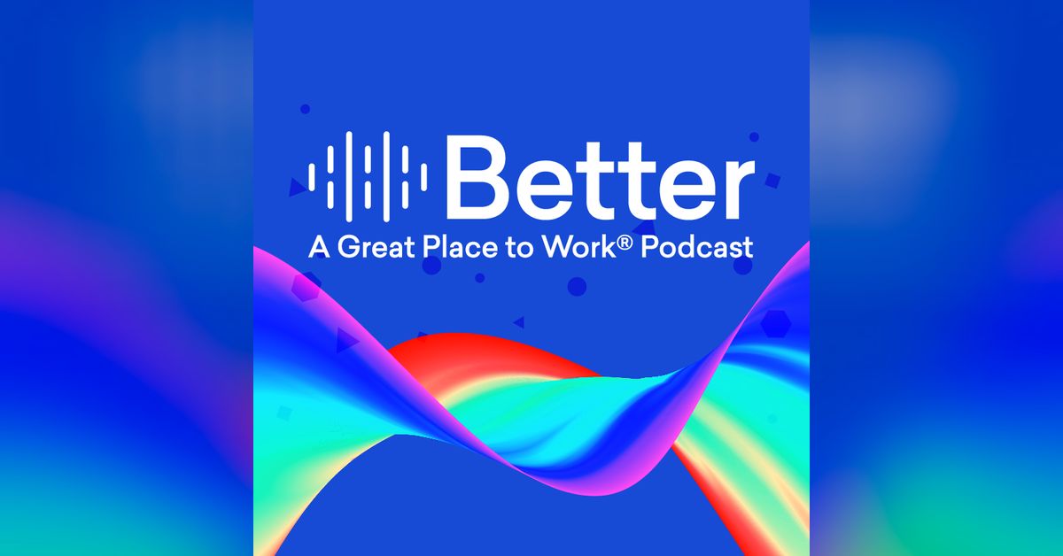 Better by Great Place to Work Podcast - Summit Series: Season 2: Chief ...