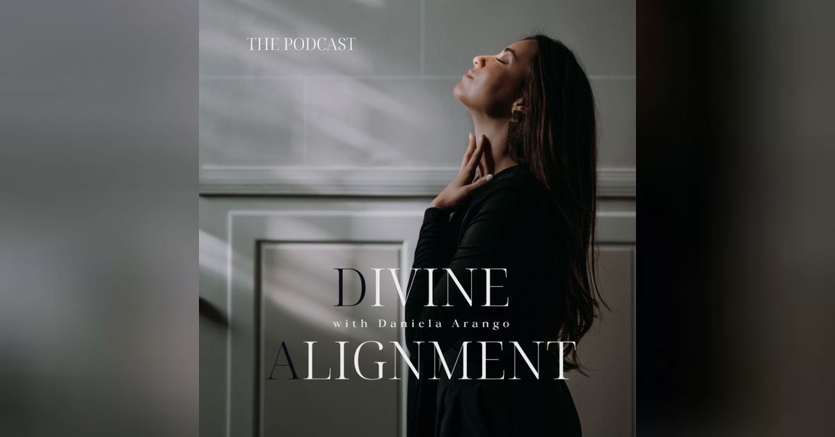 Divine Alignment Podcast | a podcast by Daniela Arango