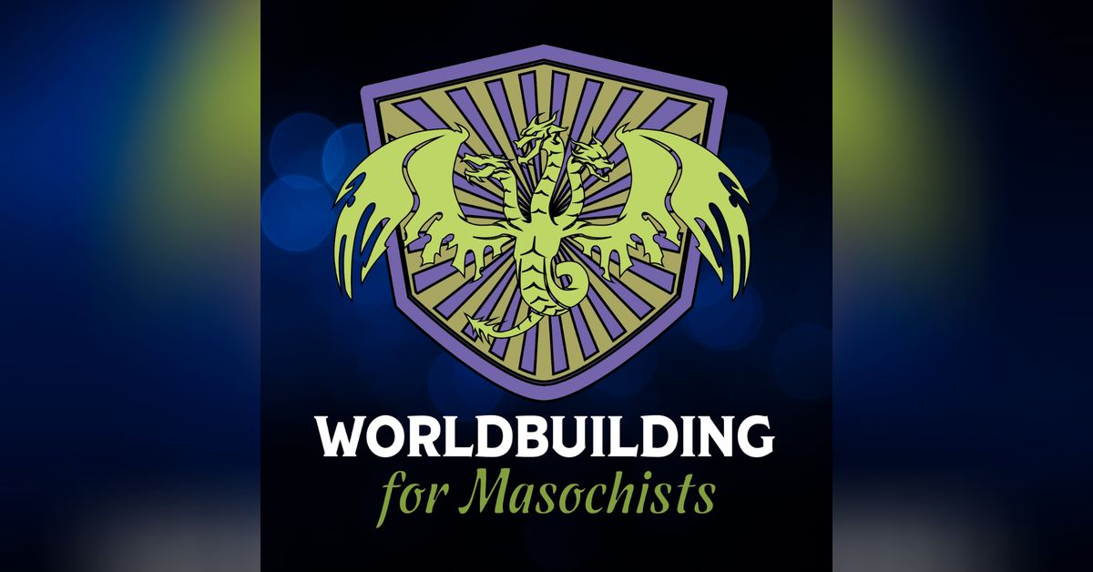 Episode 99: Connect the Dots | Worldbuilding for Masochists