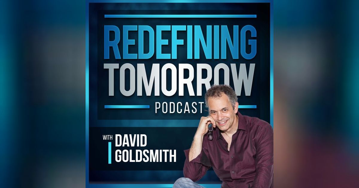 Redefining Tomorrow | David Goldsmith