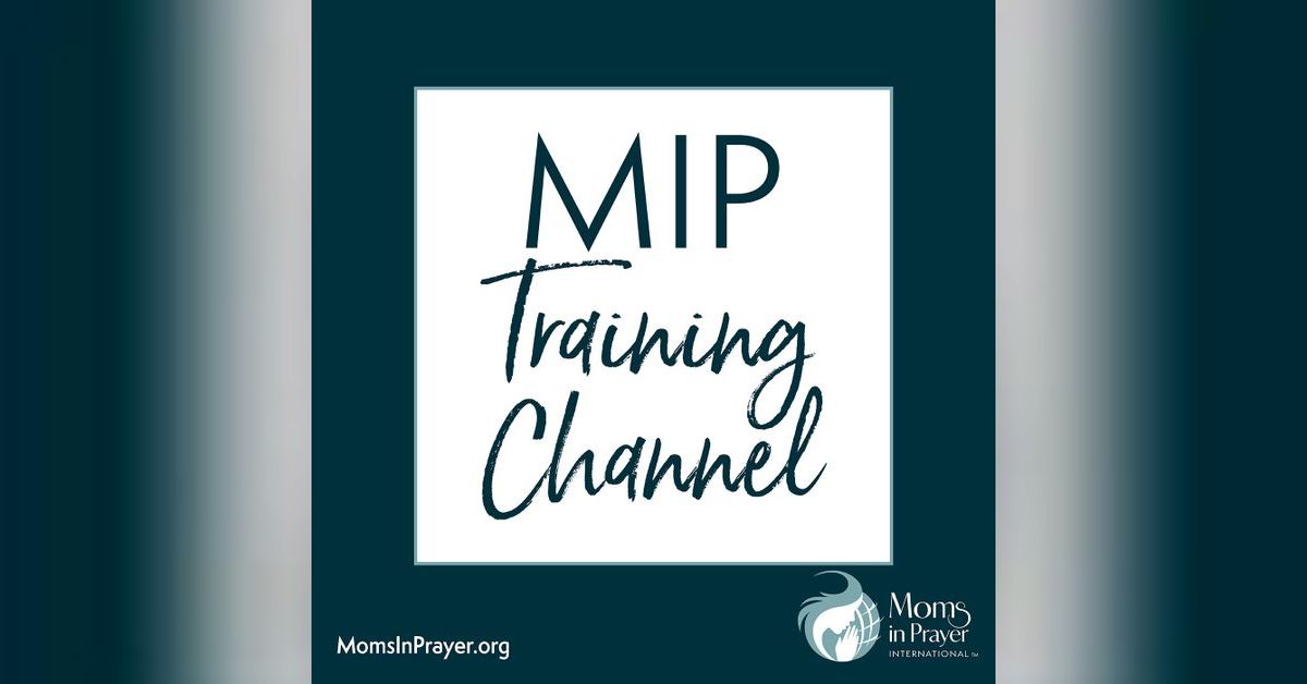 Moms in Prayer - The Training Channel Podcast - Episode 3 - Four Steps ...