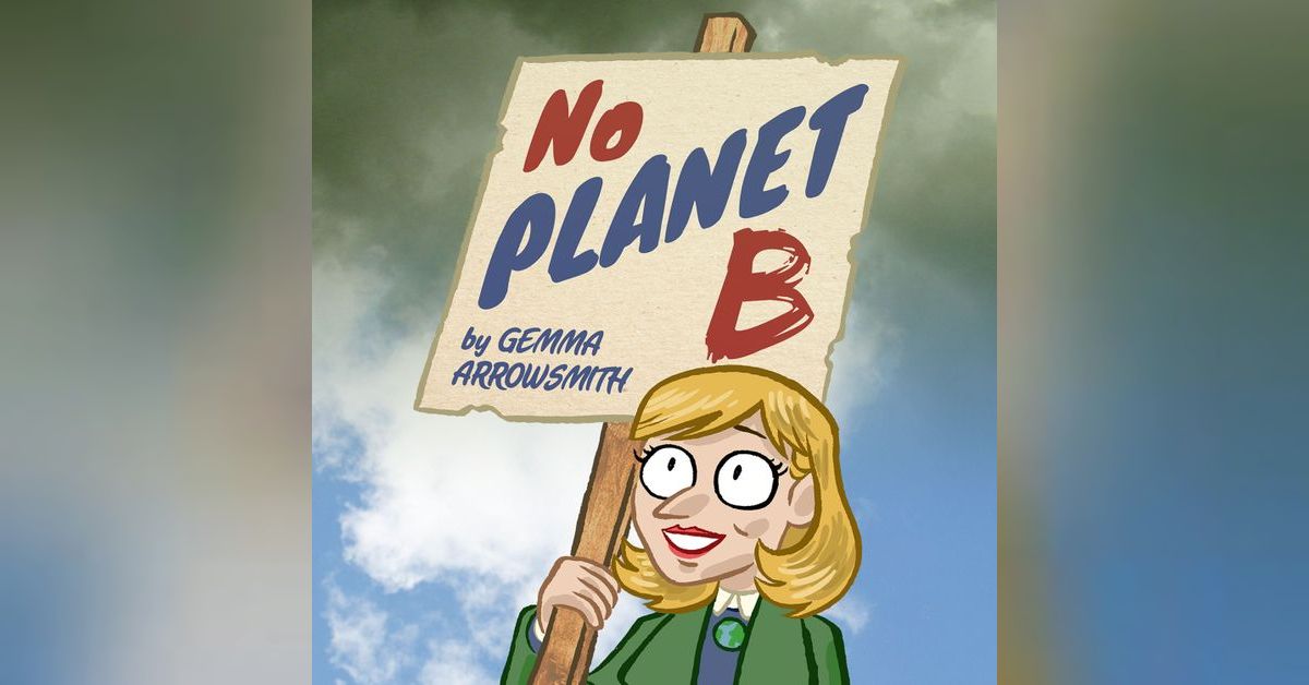 No Planet B with Gemma Arrowsmith | Gemma Arrowsmith