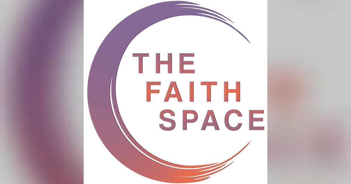 The Faith Space Podcast | The Faith Space