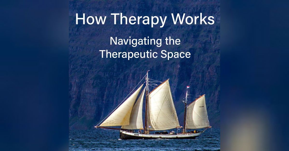 #13 The Therapeutic Relationship | How Therapy Works