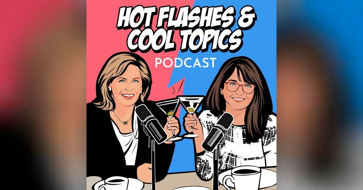 HOT FLASHES & COOL TOPICS | Hot Flashes & Cool Topics