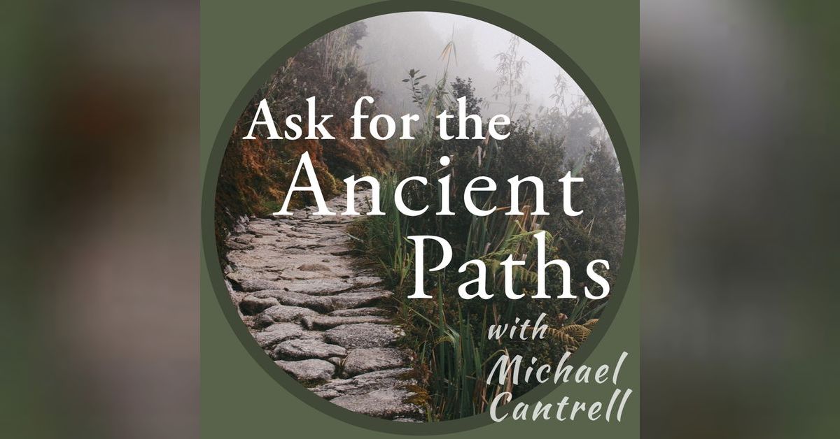 Ask for the Ancient Paths | Michael Cantrell