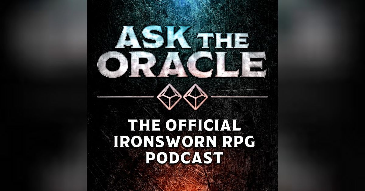Ask the Oracle - The Official Ironsworn RPG Podcast | Shawn Tomkin