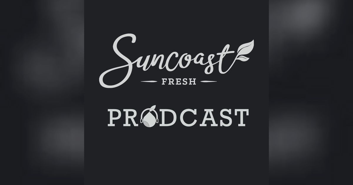 Suncoast Fresh Prodcast | suncoastfreshprodcast