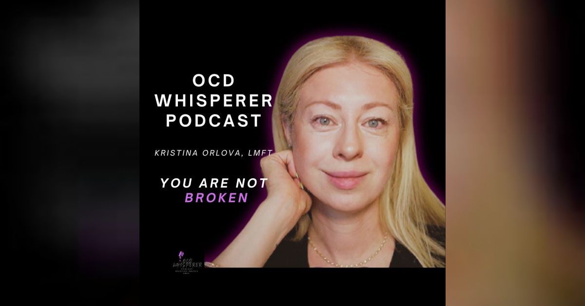 The OCD Whisperer Podcast with Kristina Orlova | Kristina Orlova