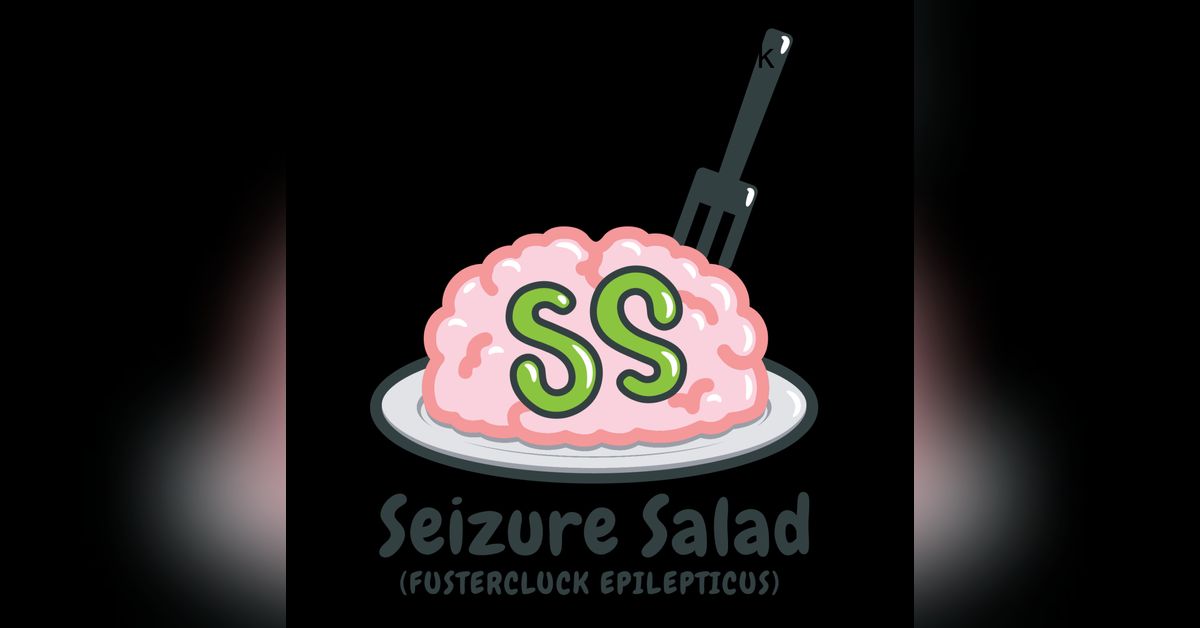 Cyclic Seizures with Kent Watson: part 3 | Seizure Salad (~Fustercluck ...