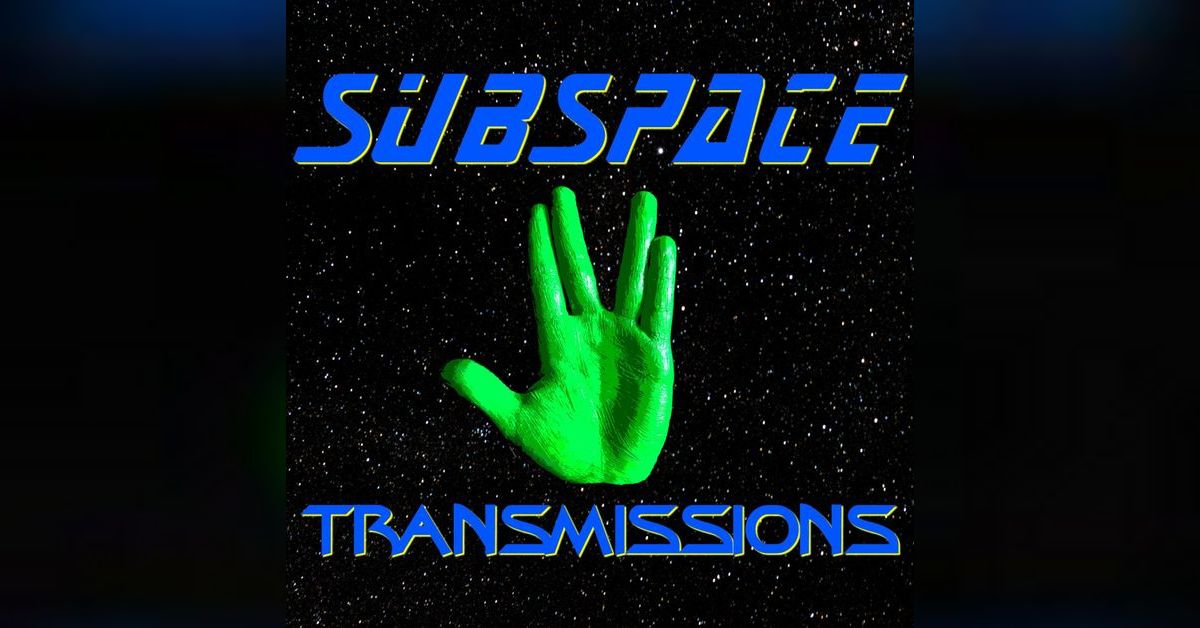 Subspace Transmissions: A Star Trek Podcast | Cam Smith & Tyler Orton