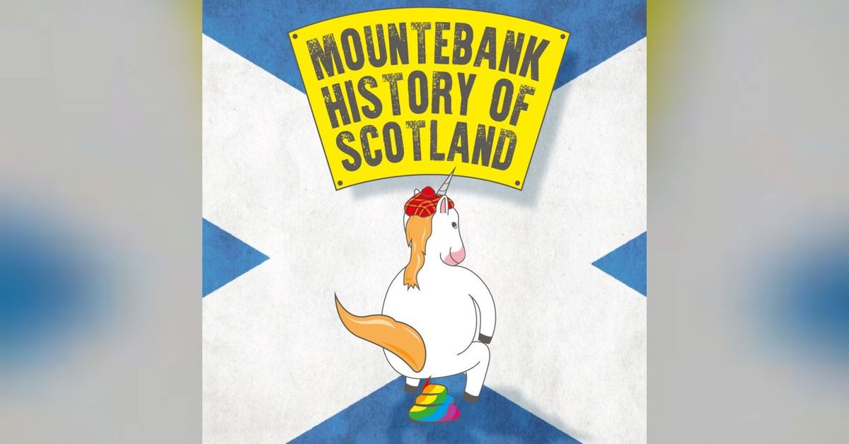 Mountebank History of Scotland | a podcast by mountebanktours