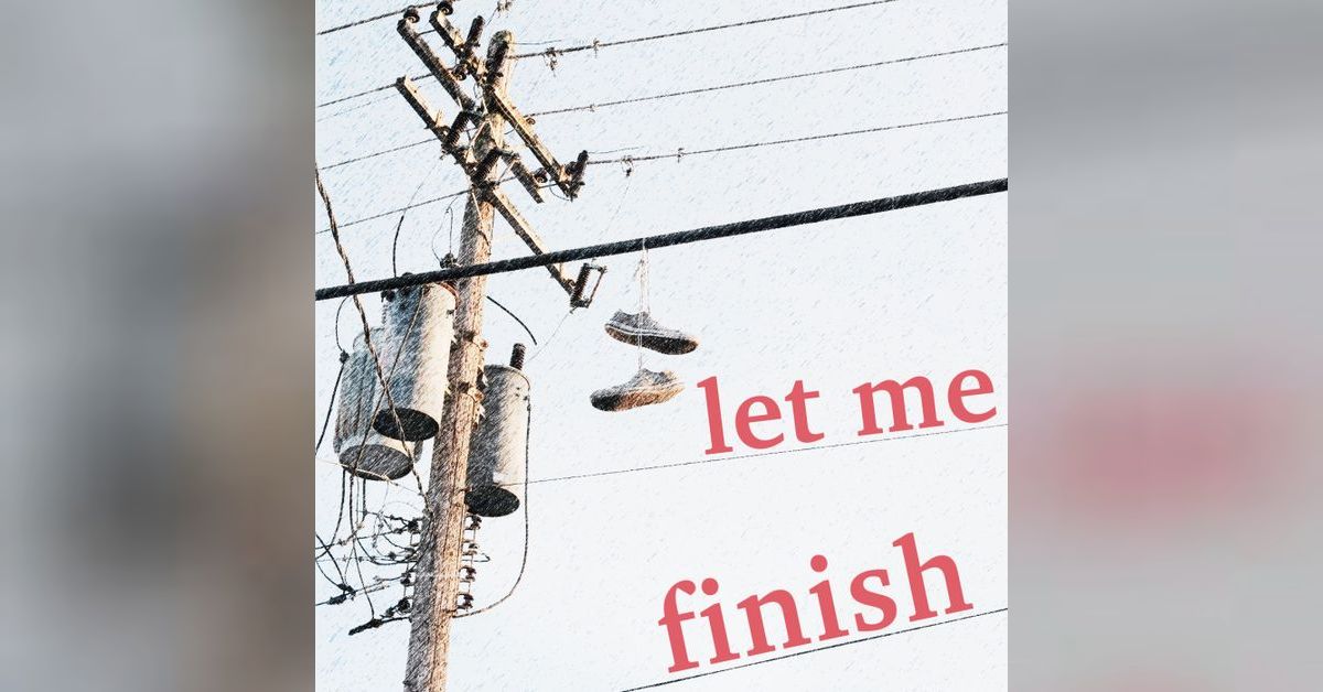 Let Me Finish | Let Me Finish