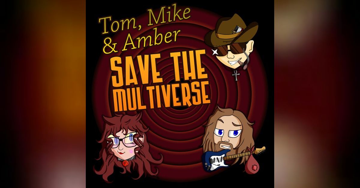 Tom, Mike, and Amber Save the Multiverse - Episode 016 - Alien Butt ...