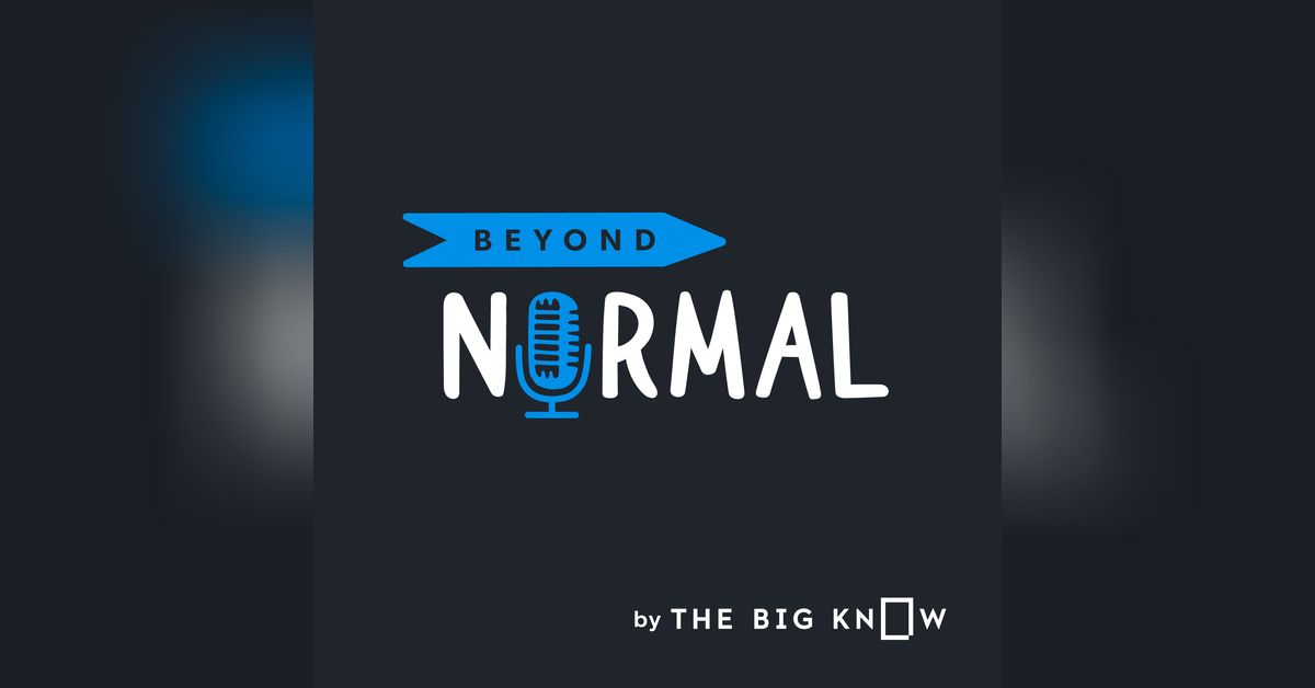 Beyond Normal | The Big Know