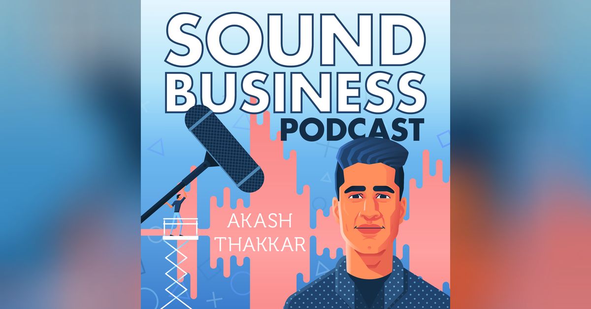 Sound Business with Akash Thakkar | Akash Thakkar