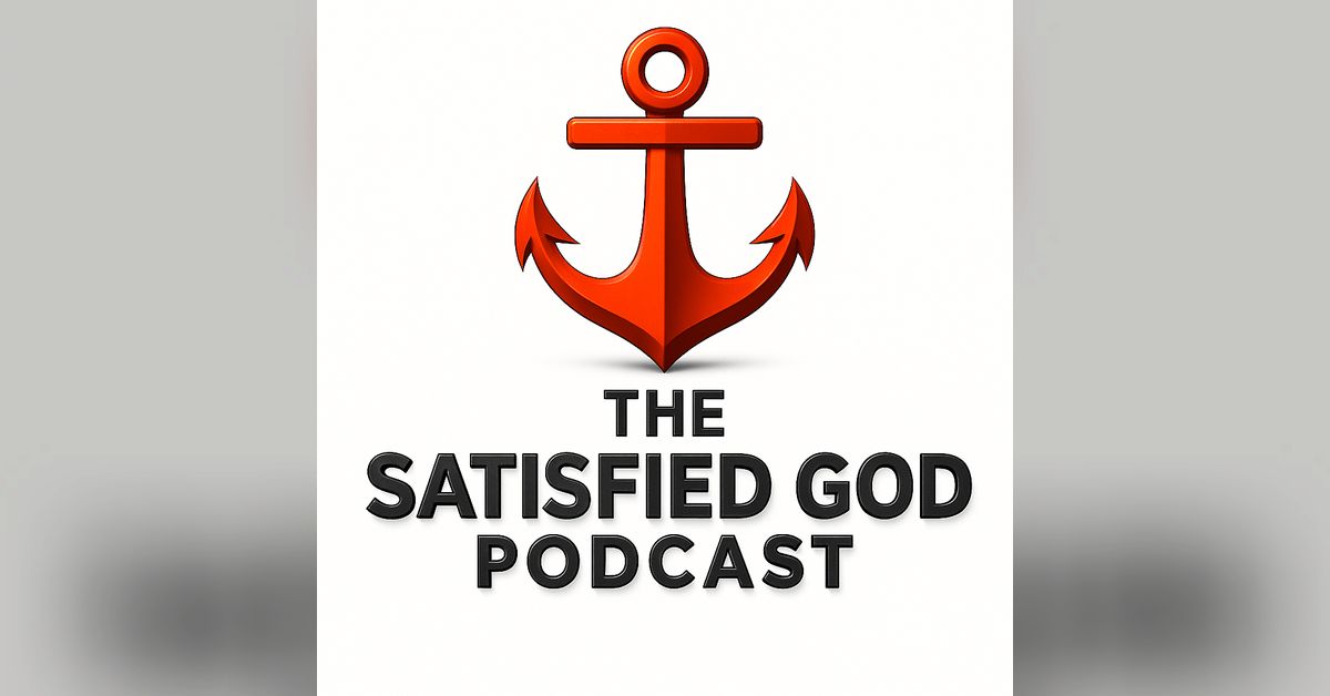 The Satisfied God Podcast | Rabon Byrd