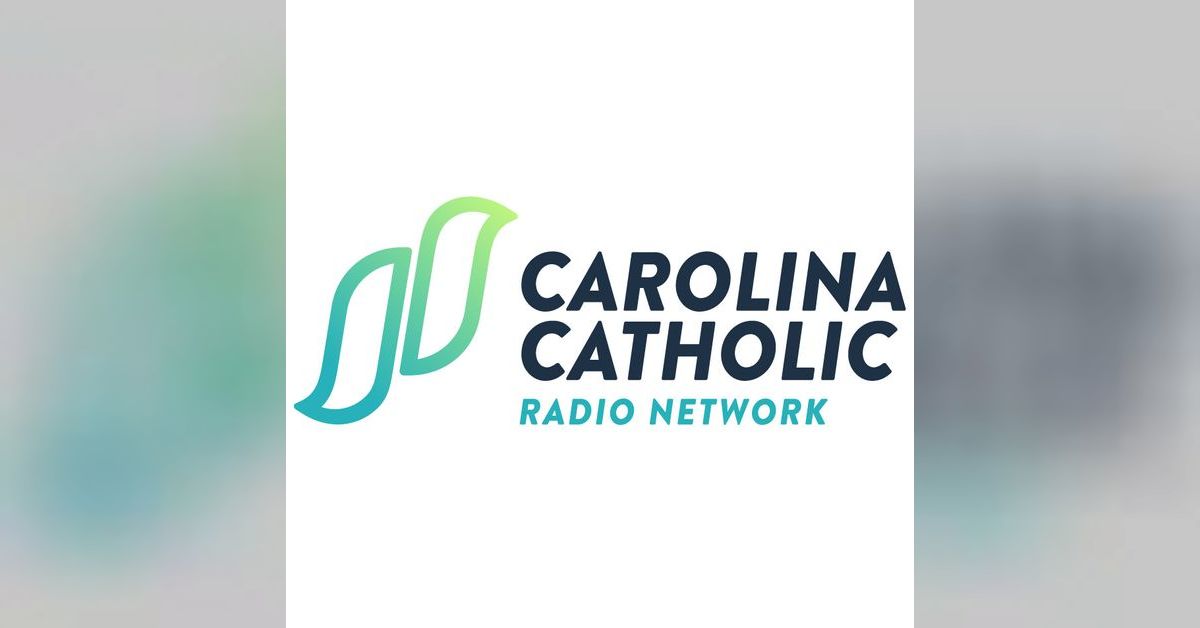 Carolina Catholic Radio Podcast | a podcast by carolinacatholicradio