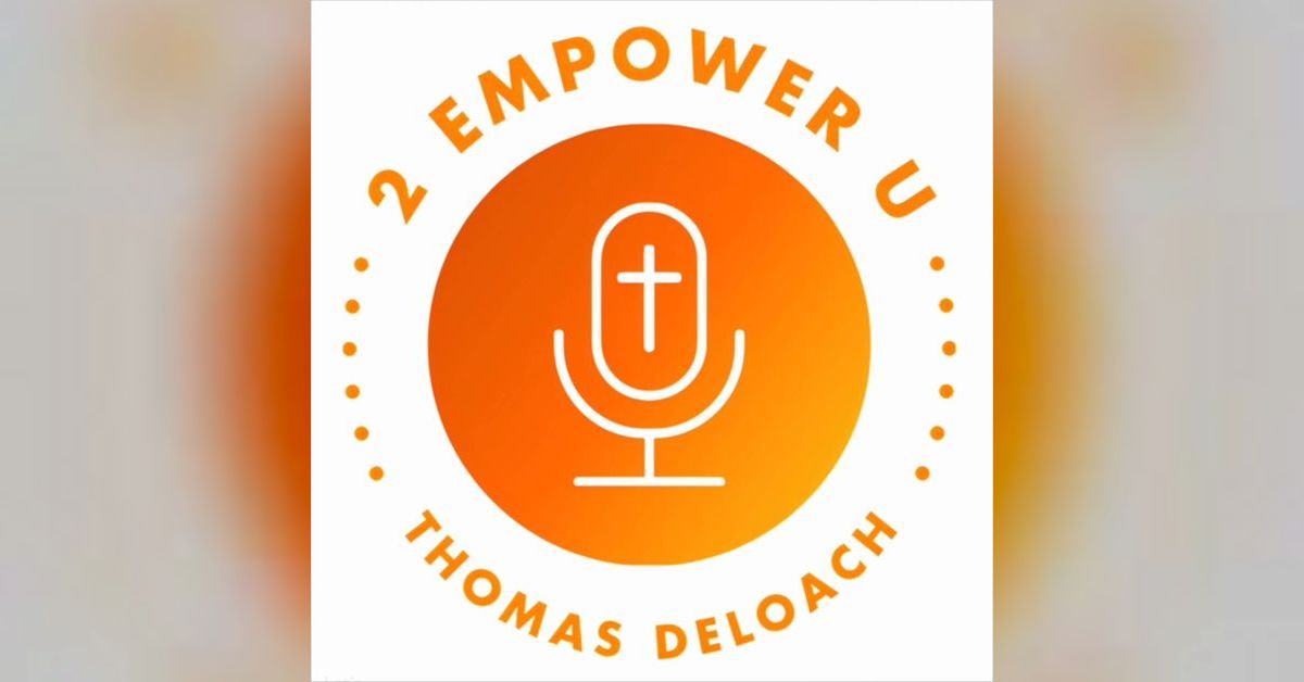 2 Empower U with Thomas A. DeLoach | thomasadeloach