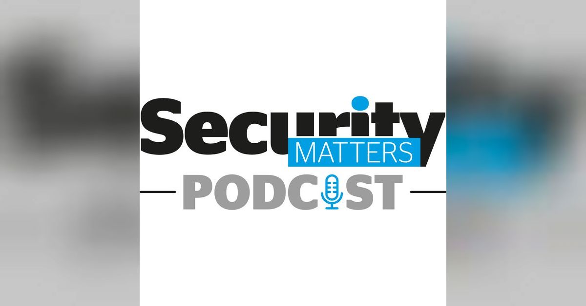 Security Matters Podcast | Security Matters