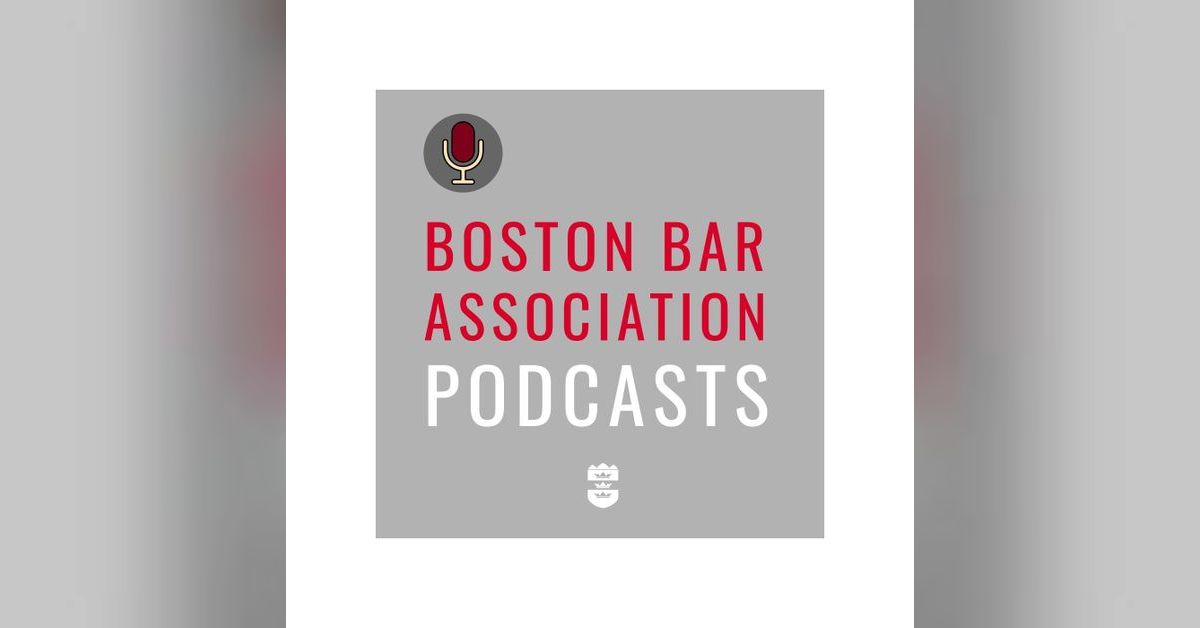 The Latest on the Law: Updates from the Boston Bar Podcast ...