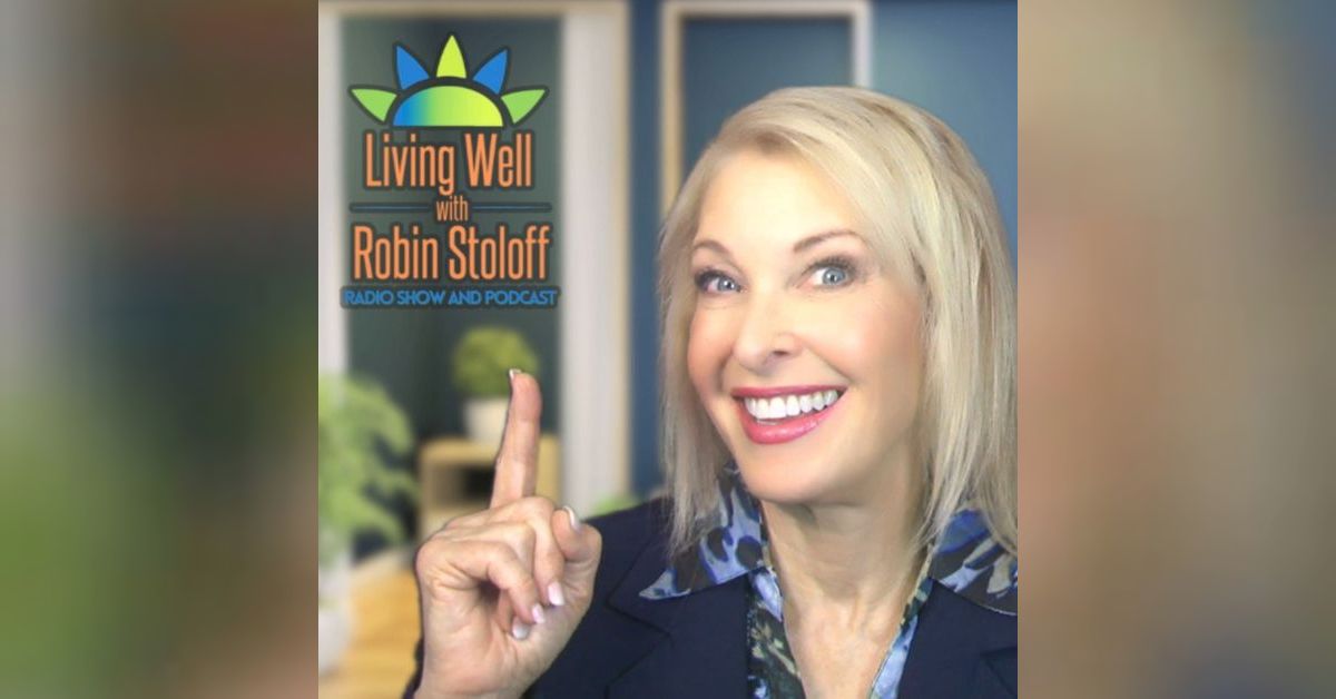 Living Well with Robin Stoloff | Robin Stoloff