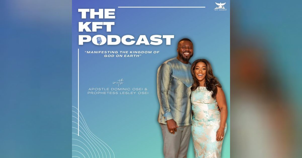 KFT Church Podcast | Bishop Elect Dominic Osei and Prophetess Lesley Osei