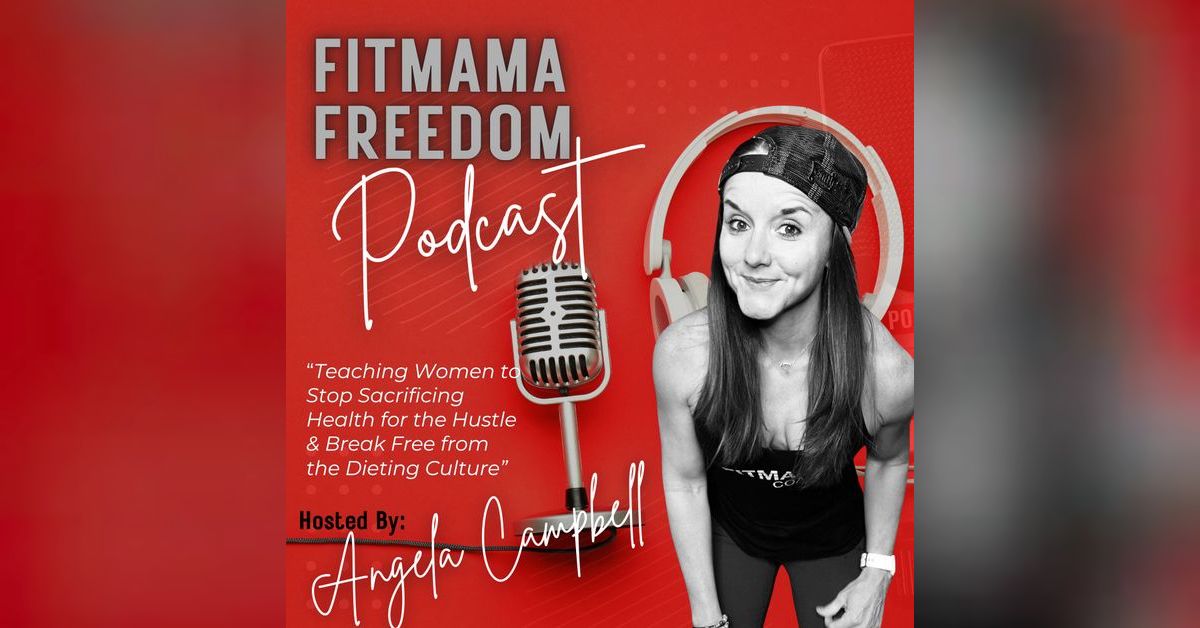 FitMama Freedom Podcast | Fit Angela Campbell