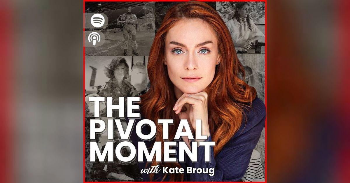 The Pivotal Moment with Kate Broug | a podcast by thepivotalmoment