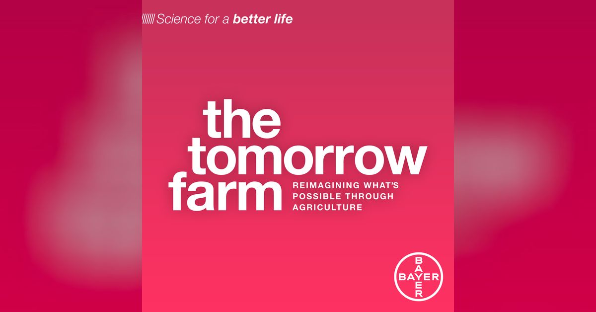 The Tomorrow Farm | a podcast by Bayer