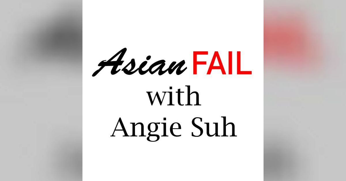 Kristina Wong | Asian Fail with Angie Suh