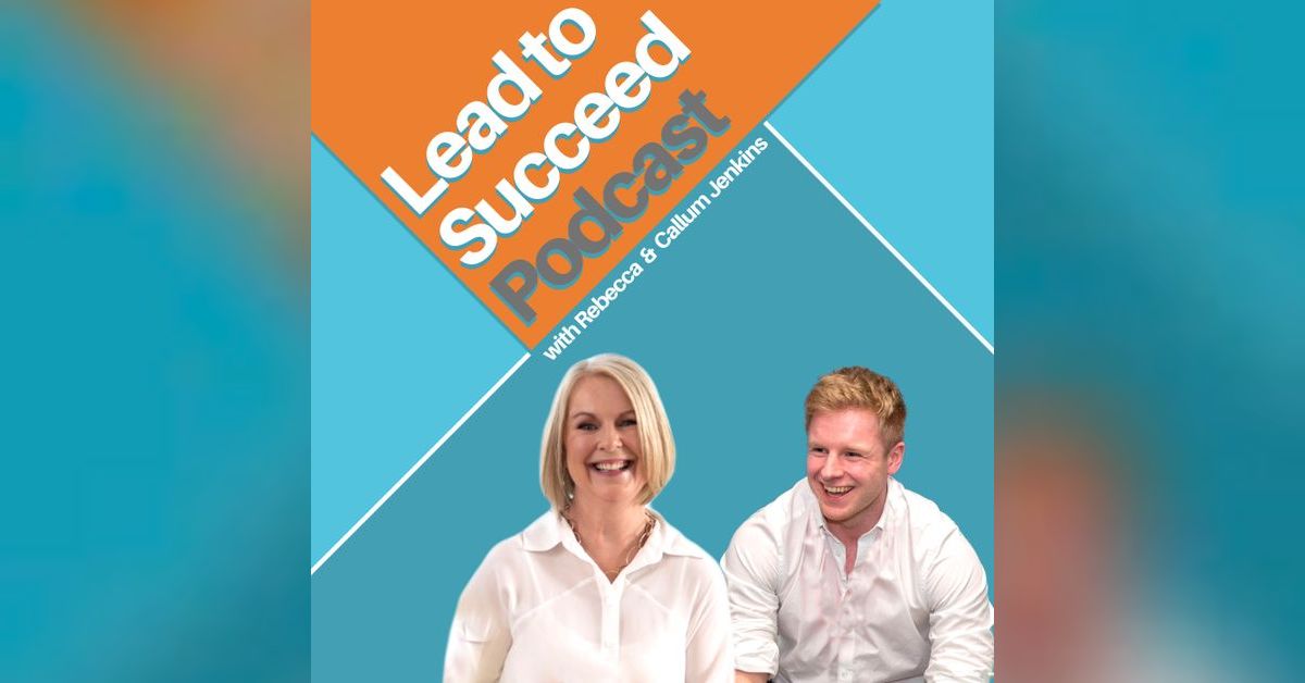 Lead To Succeed | Callum and Rebecca Jenkins