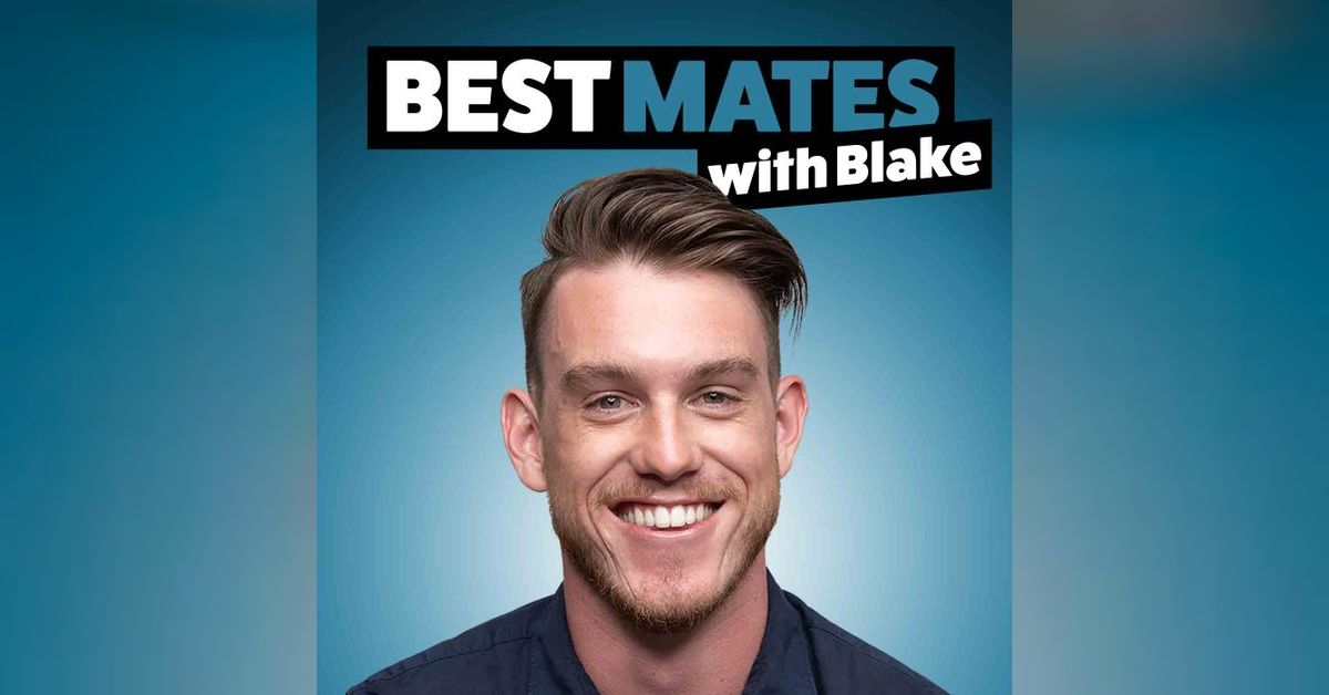 Best Mates with Blake | Blake Francis