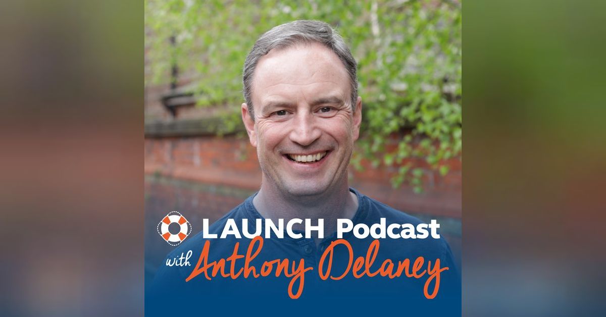LAUNCH Podcast with Anthony Delaney | Anthony Delaney / LAUNCH