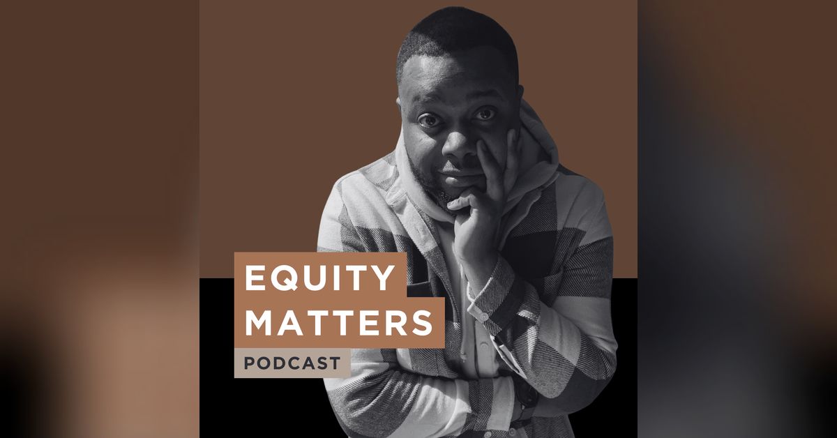 The Equity Matters Podcast | Equity Matters Podcast
