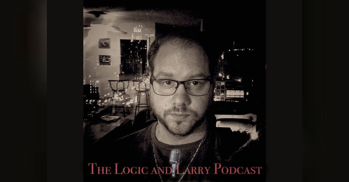The Logic & Larry Podcast | Lawrence Krayn Jr.