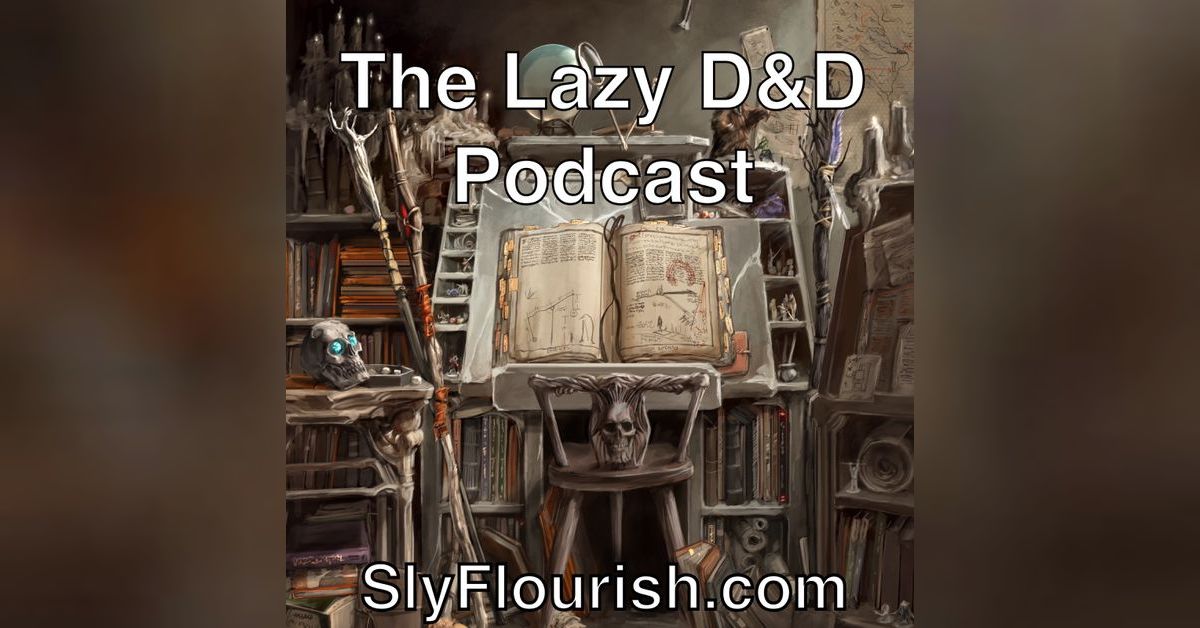 Eberron Session 18 – Sly Flourish's Lazy DM Prep | The Lazy D&D Podcast ...