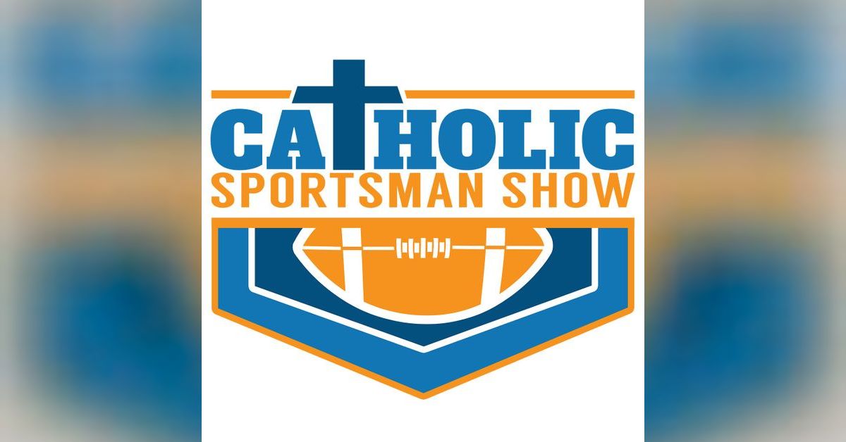 The Catholic Sportsman Show Podcast - Chase Crouse - Endure the Fire ...