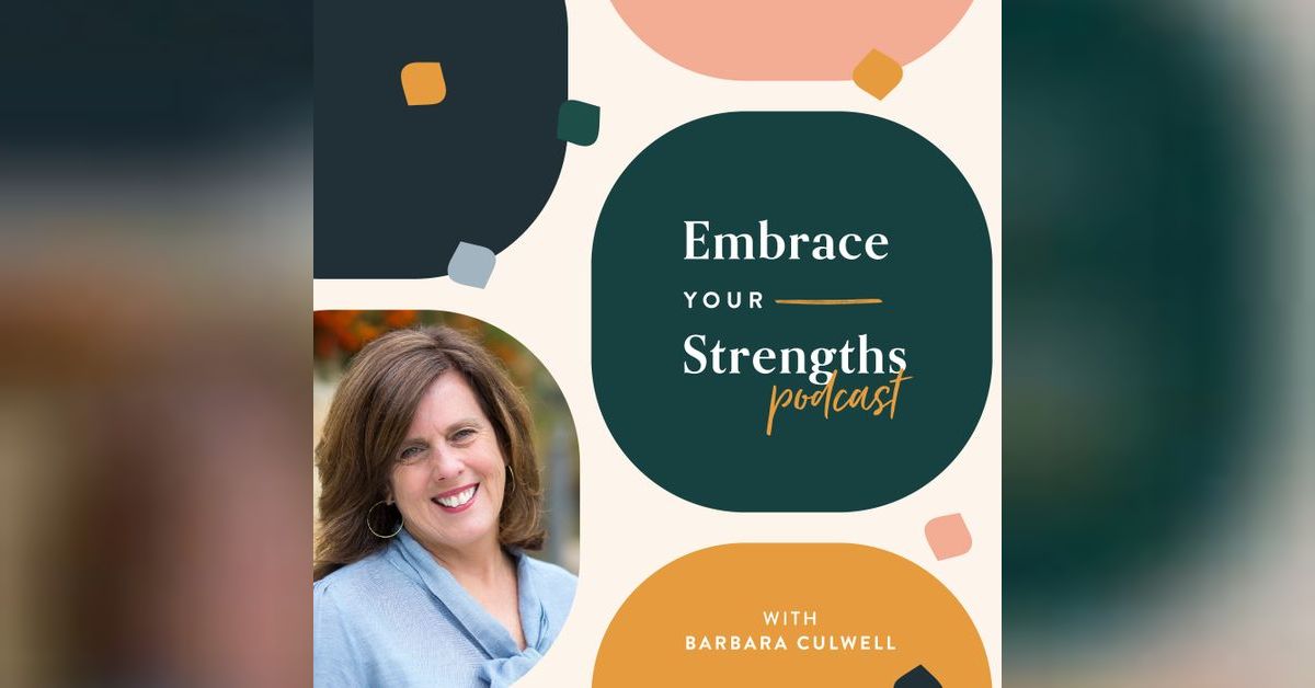 Embrace Your Strengths | Barbara Culwell