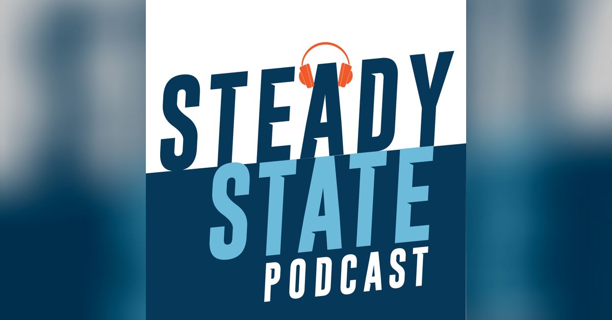 Steady State Podcast | Steady State Network