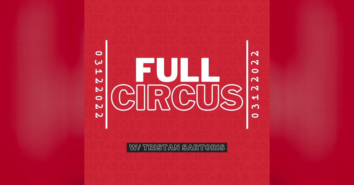201. THE COLD, THE OLD, AND THE STRANGE | Full Circus w/ Tristan Sartoris