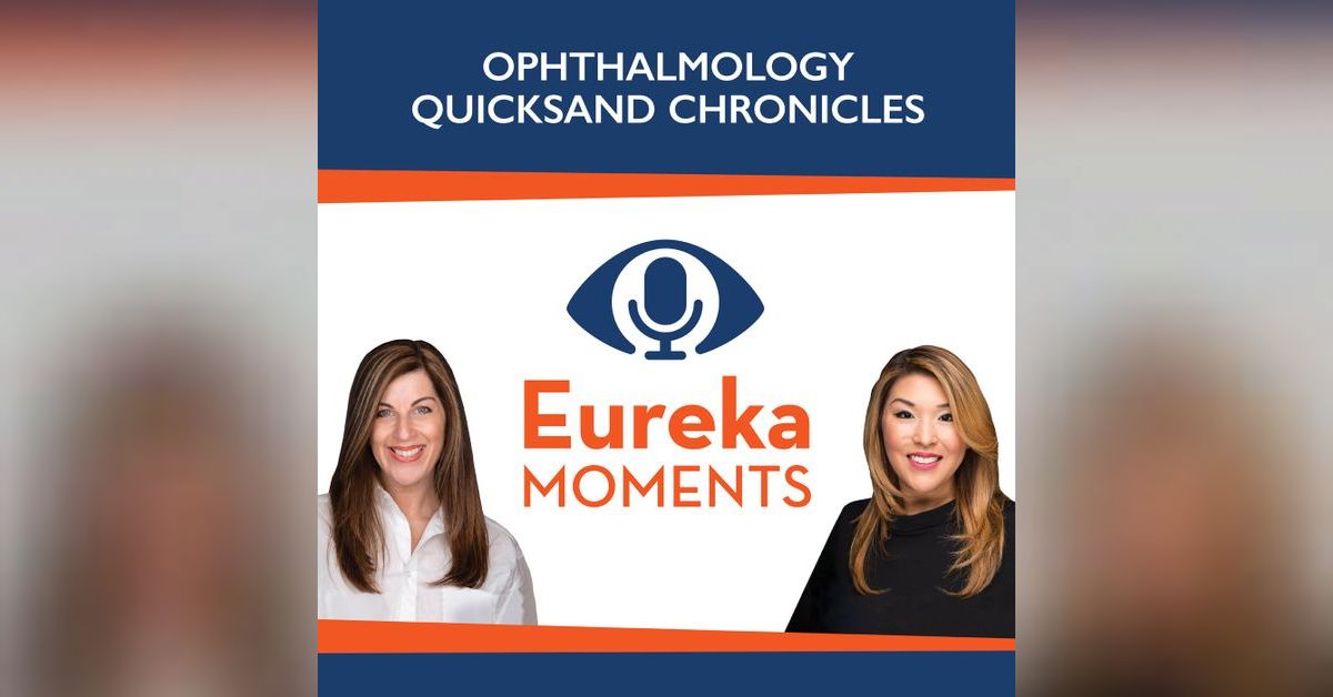 Ophthalmology Quicksand Chronicles Eureka Moments with Nicole Fram, MD ...