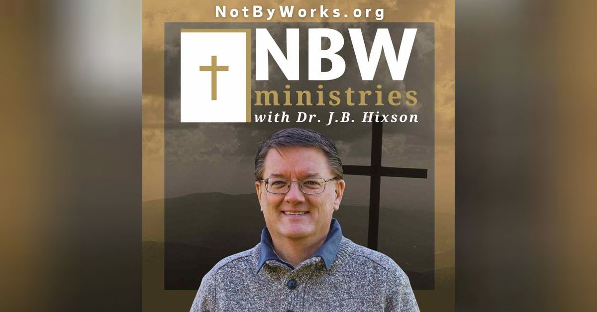 Not By Works Ministries | J. B. Hixson